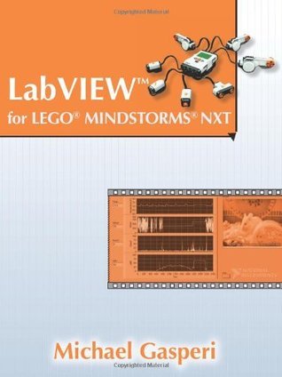 LabVIEW for LEGO MINDSTORMS NXT by Michael Gasperi | Goodreads