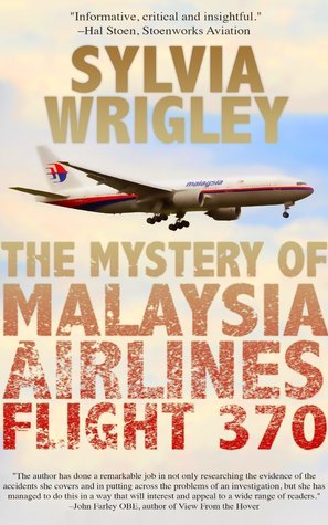 The Mystery of Malaysian Airlines 370 by Sylvia Wrigley | Goodreads