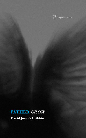 father crow by David Joseph Cribbin | Goodreads