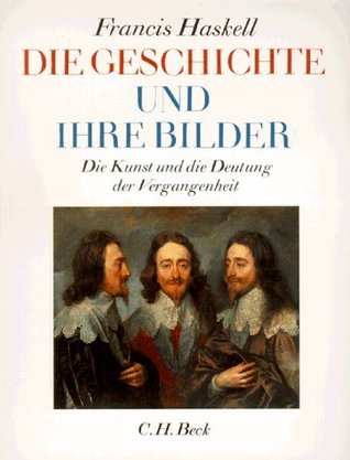 Die Geschichte und ihre Bilder: Die Kunst und die Deutung der ...