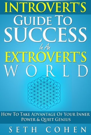 Introvert's Guide To Success In An Extrovert's World: How To Take ...