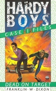 Dead on Target (Hardy Boys Casefiles S.) by Franklin W. Dixon | Goodreads