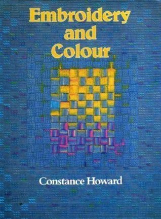 Embroidery and colour by Constance Howard | Goodreads