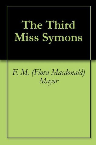 The Third Miss Symons by F.M. Mayor | Goodreads