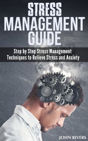 Stress Management Guide: Step by Step Stress Management Techniques to ...