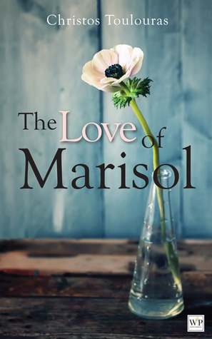 The Love of Marisol by Christos Toulouras | Goodreads