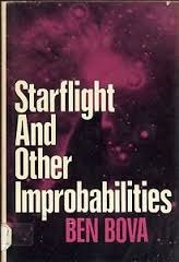 Starflight and Other Improbabilities by Ben Bova | Goodreads