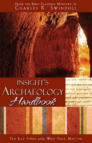 Insight's Archaeology Handbook: Ten Key Finds and Why They Matter by Insight for Living ...