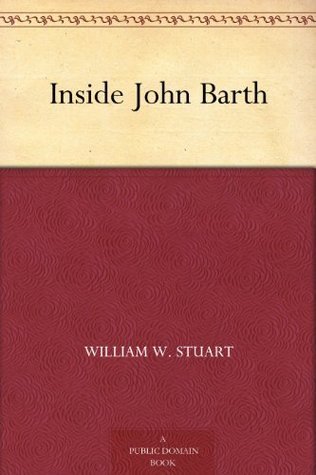 Inside John Barth by William W. Stuart | Goodreads