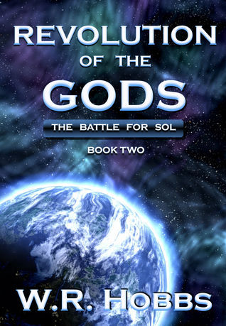 Revolution of the Gods: The Battle for Sol Book One by W.R. Hobbs ...