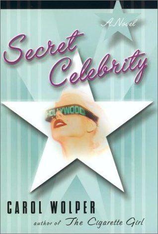 Secret Celebrity by Carol Wolper | Goodreads