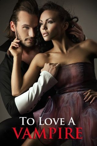 TO LOVE A VAMPIRE: A Vampire Romantic Erotica by Luke Martin | Goodreads