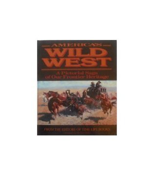 America's Wild West: A Pictorial Saga of Our Frontier Heritage by Time ...