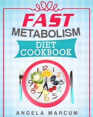 Fast Metabolism Diet Cookbook: Healthy & Wholesome Fast Metabolism Diet ...