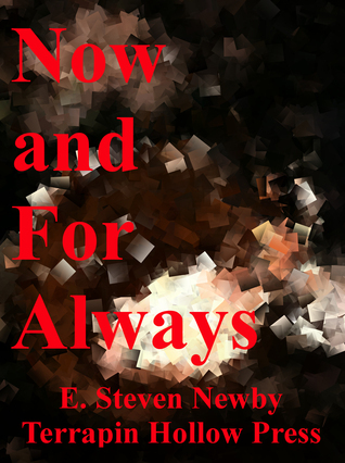 Now and For Always by E. Steven Newby | Goodreads