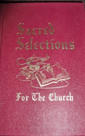 Sacred Selections for the Church : A Collection of Sacred Selections ...