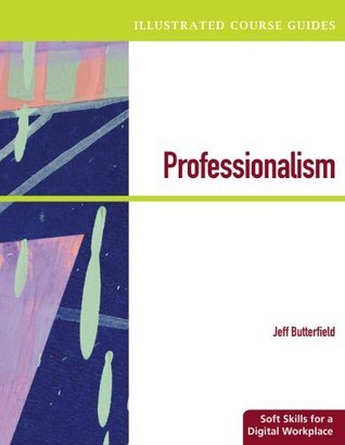 Illustrated Course Guides: Professionalism - Soft Skills for a Digital ...