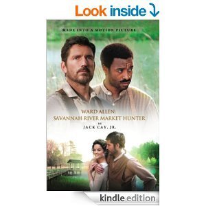 Ward Allen: Savannah River Market Hunter by Jack Cay, Jr. | Goodreads