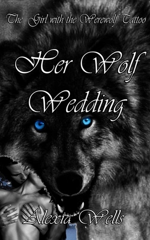 Her Wolf Wedding by Alexia Wells | Goodreads
