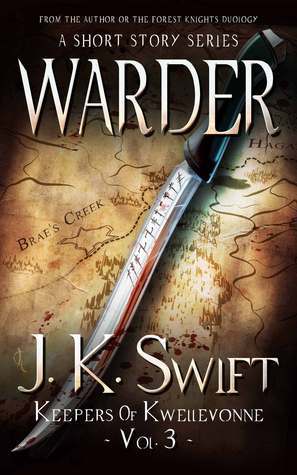 Warder (Keepers of Kwellevonne #3) by J.K. Swift | Goodreads