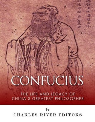 Confucius: The Life and Legacy of China’s Greatest Philosopher by ...
