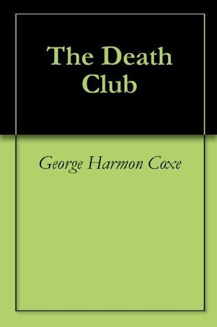 The Death Club by George Harmon Coxe | Goodreads