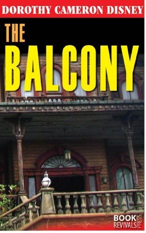 The Balcony by Dorothy Cameron Disney | Goodreads