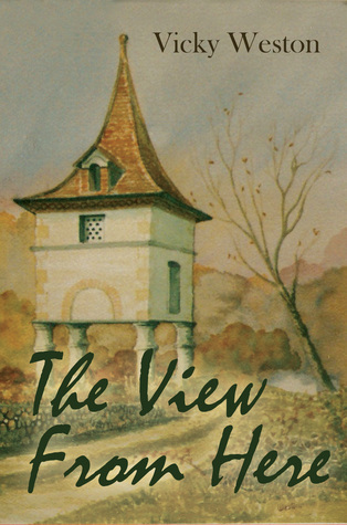 The View From Here by Vicky Weston | Goodreads
