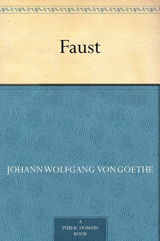 Faust by Johann Wolfgang von Goethe | Goodreads
