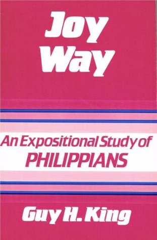 Joy Way (Philippians) by Guy H. King | Goodreads