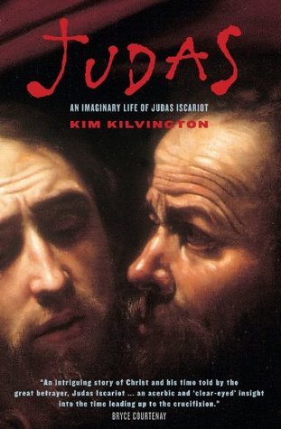 Judas: An Imaginary Life of Judas Iscariot by Kim Kilvington | Goodreads