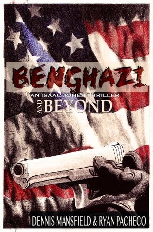 Benghazi and Beyond (An Isaac Jones Thriller) by Dennis Mansfield ...