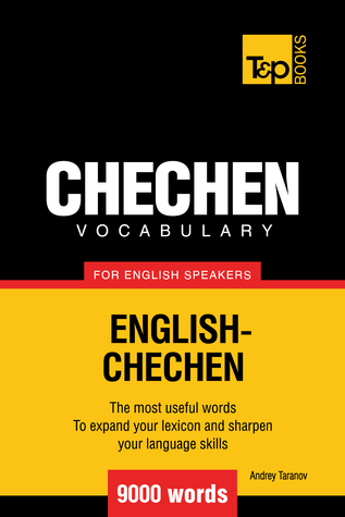 Chechen Vocabulary for English Speakers: 9000 Words by Andrey Taranov ...