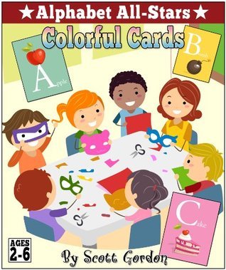 Alphabet All-Stars: Colorful Cards by Scott Gordon | Goodreads