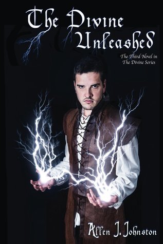 The Divine Unleashed (The Divine Series, #3) by Allen J. Johnston ...
