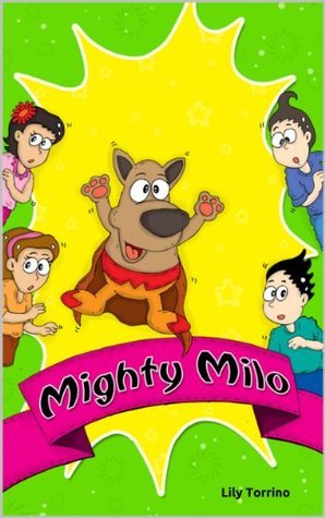 Mighty Milo by Lily Torrino | Goodreads