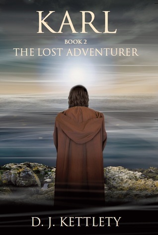 Karl - The Lost Adventurer by D.J. Kettlety | Goodreads