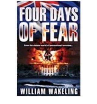 Four Days of Fear by William Wakeling | Goodreads