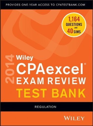 Wiley CPAexcel Exam Review 2014 Test Bank: Regulation by O. Ray ...