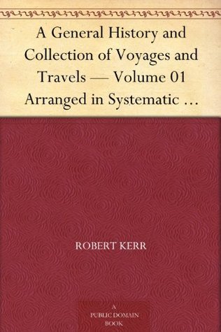 A General History and Collection of Voyages and Travels — Volume 01 ...