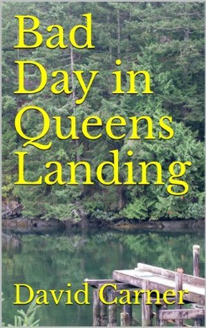 Bad Day in Queens Landing by David Carner | Goodreads