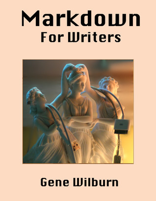 Markdown for Writers by Gene Wilburn | Goodreads