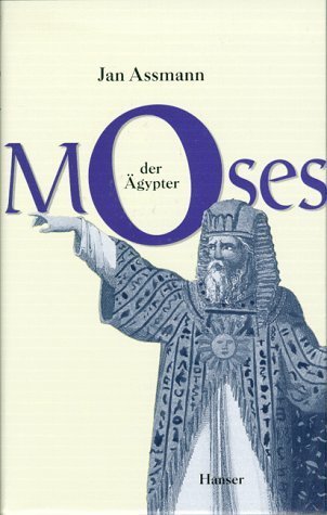 Moses der Ägypter: Entzifferung einer Gedächtnisspur by Jan Assmann ...