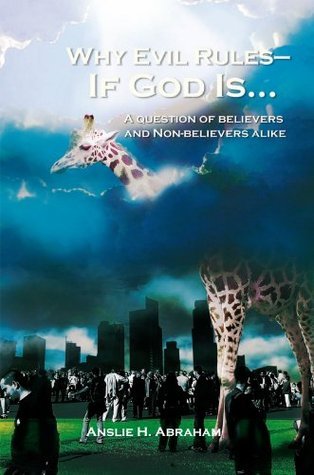 Why Evil Rules—If God Is...: A question of believers and Non-believers ...