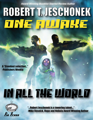 One Awake In All The World by Robert T. Jeschonek | Goodreads