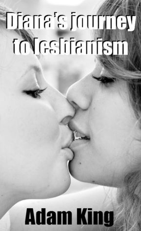 Diana’s journey to lesbianism by Adam King | Goodreads