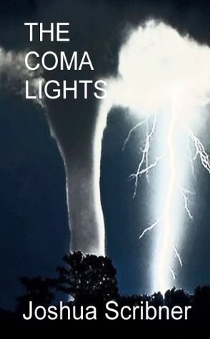The Coma Lights: A Novel by Joshua Scribner | Goodreads