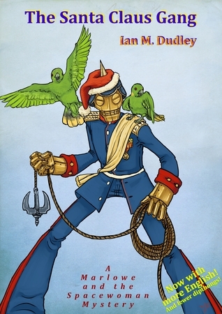 The Santa Claus Gang (Marlowe and the Spacewoman #2) by Ian M. Dudley ...