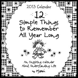 12 Simple Things to Remember All Year Long 2013 Calendar: An Inspiring ...