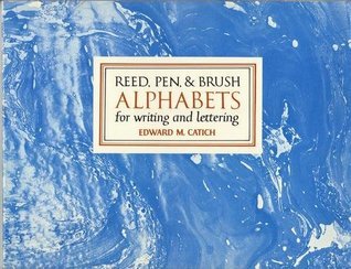Reed, Pen & Brush Alphabets for Writing And Lettering by Edward M ...